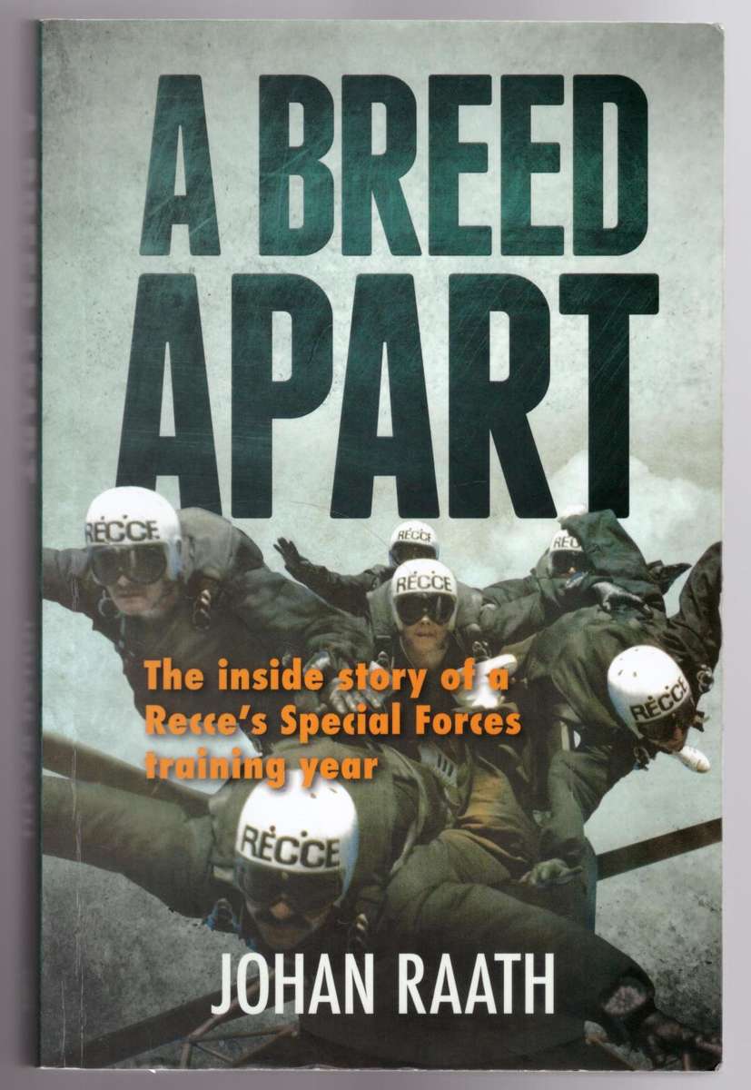 Books - A Breed Apart: The Inside Story of a Recces Special Forces Training Year -- Johan Raath ...